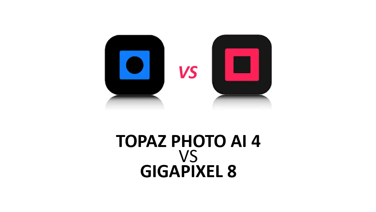 Topaz Photo AI vs Gigapixel - Which is Best for Upscaling